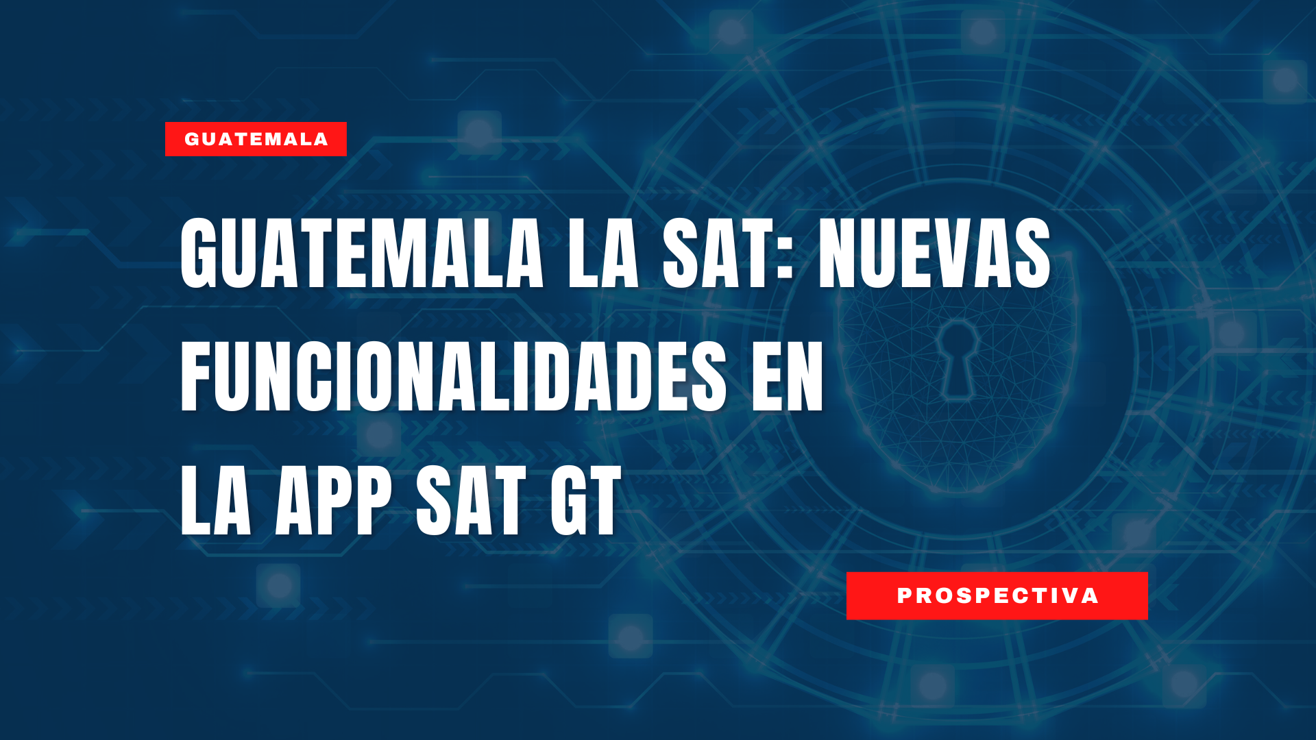Guatemala La SAT: Nuevas Funcionalidades en la APP SAT GT – Prospectiva ...