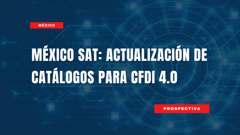 México SAT: Actualización de Catálogos para CFDI 4.0 – Prospectiva en Tecnología
